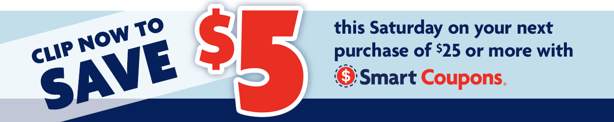 Get $5 Off $25 with Our Saturday Savings Pass